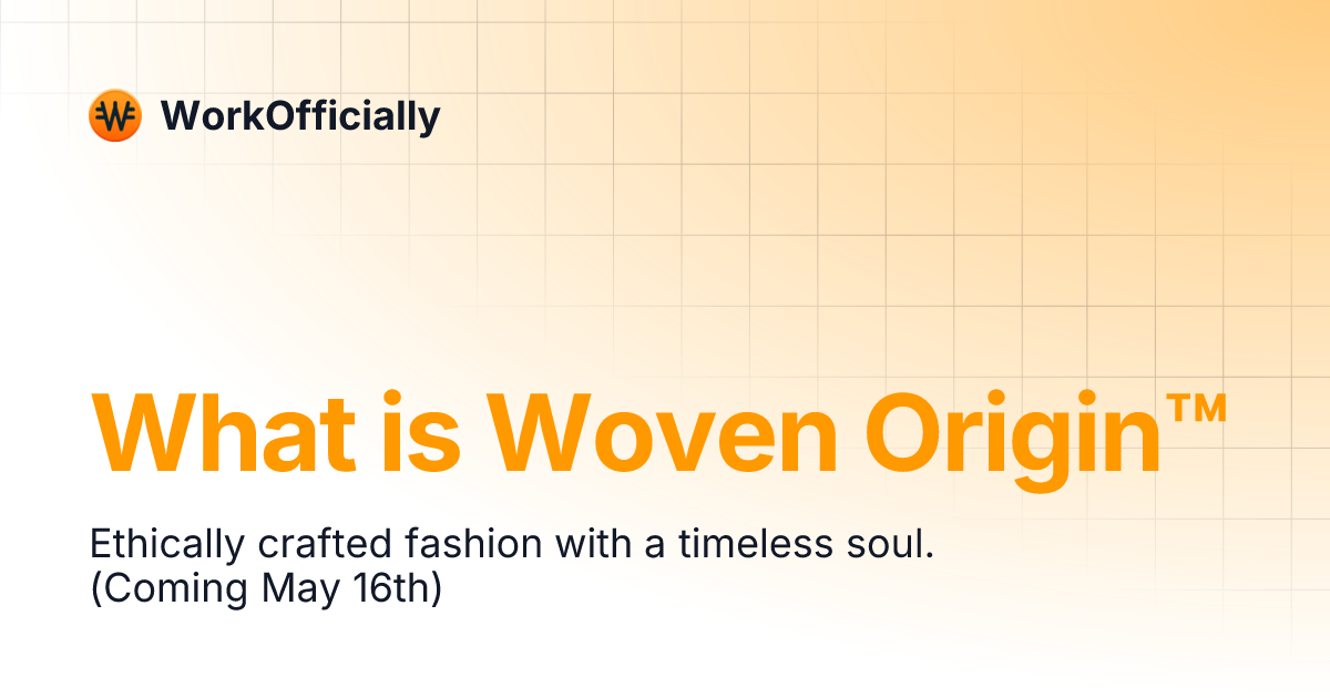 What is Woven Origin™ | WorkOfficially